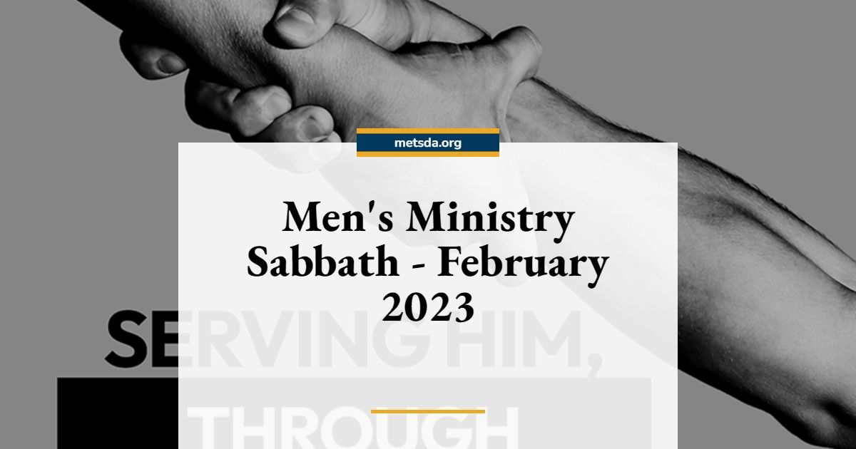 Men’s Ministry Sabbath – February 2023 - Metropolitan Seventh-day ...